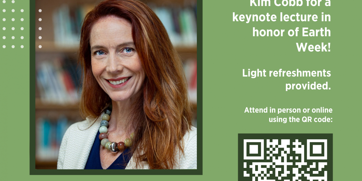 Earth Week 2023: Kim Cobb, Director of IBES, Climate Solutions for a ...