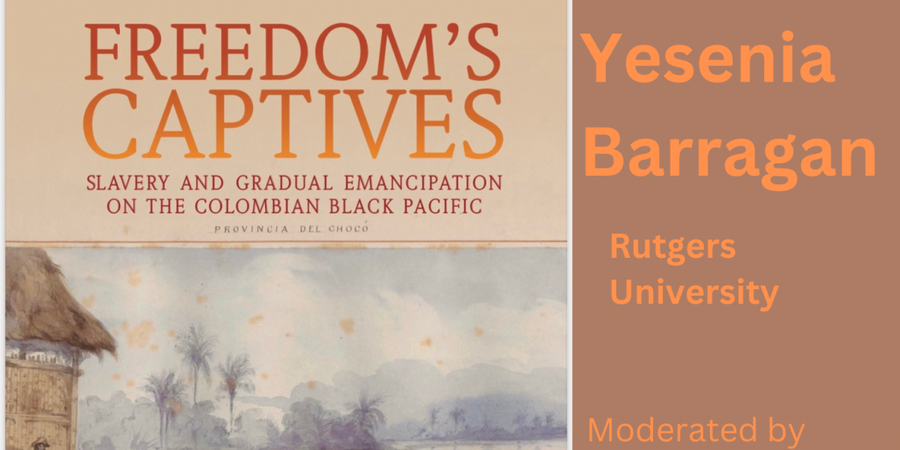 Freedom’s Captives: Slavery and Gradual Emancipation on the Colombian ...